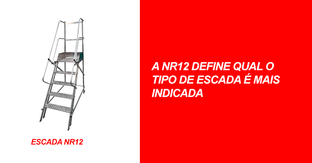 A NR12 define qual o tipo de escada é mais indicada - EscaLeve
